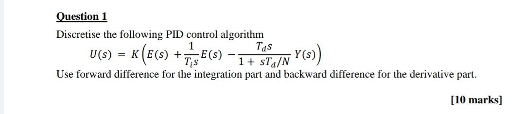 Solved Question 1 Discretise the following PID control | Chegg.com