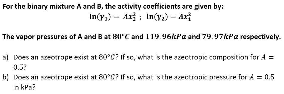 Solved ln(γ1)=Ax22;ln(γ2)=Ax12 The vapor pressures of A and | Chegg.com