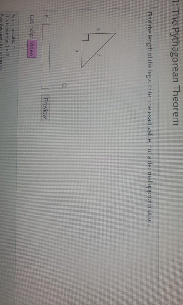 Solved 1: The Pythagorean Theorem Find the length of the leg | Chegg.com