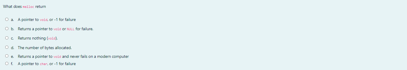 Solved What does malloc return O a. A pointer to void, or -1 | Chegg.com