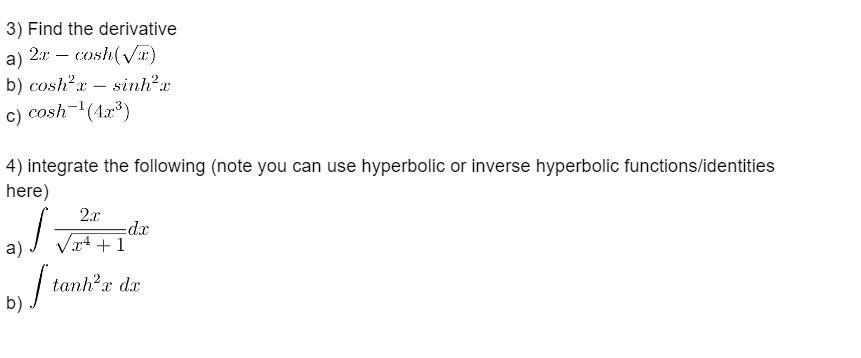 Solved 3) Find the derivative a) 2x−cosh(x) b) cosh2x−sinh2x | Chegg.com