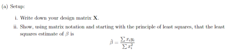 Solved a) Setup: i. Write down your design matrix X. ii. | Chegg.com