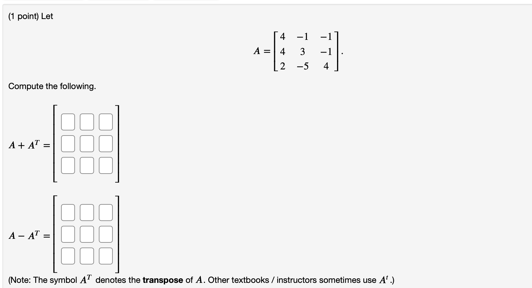 Solved (1 point) Let 4 -1 -17 4 3 -1 2 -5 Compute the | Chegg.com