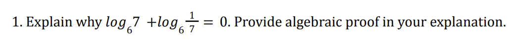Solved 1. Explain why log67+log671=0. Provide algebraic | Chegg.com
