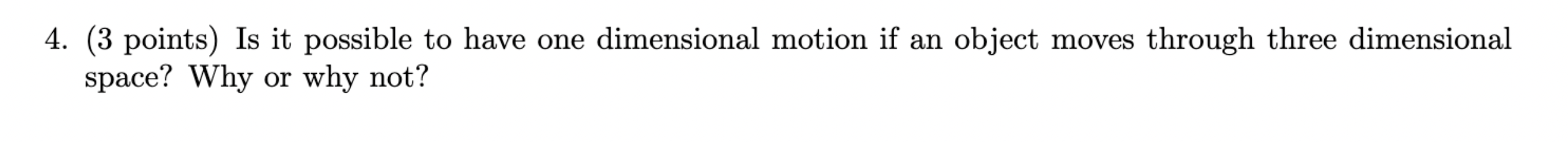 Solved 4. (3 points) Is it possible to have one dimensional | Chegg.com