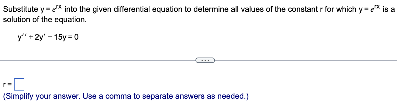 Solved Substitute y=erx into the given differential equation | Chegg.com