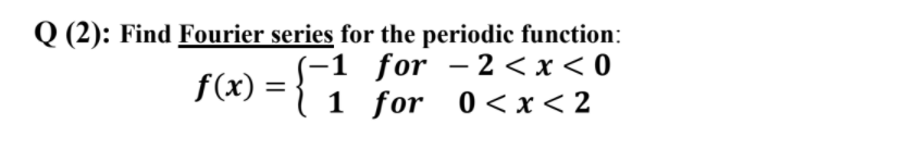 Solved Q (2): Find Fourier series for the periodic function: | Chegg.com