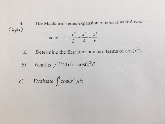 Solved 4 The Maclaurin Series Expansion Of Cosx Is As