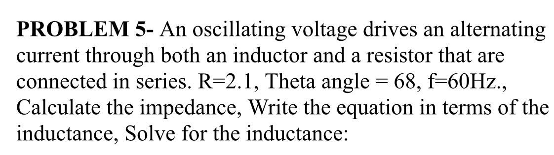 Solved PROBLEM 5- An oscillating voltage drives an | Chegg.com