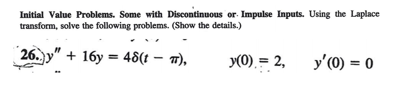 Solved Initial Value Problems. Some with Discontinuous or. | Chegg.com