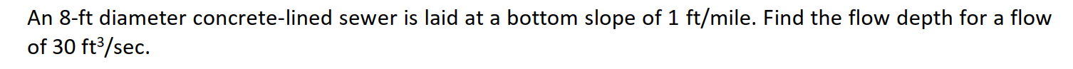 Solved An 8 -ft diameter concrete-lined sewer is laid at a | Chegg.com