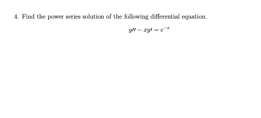 Solved 4. Find the power series solution of the following | Chegg.com Solved 4. Find the power series solution of the following | Chegg.com