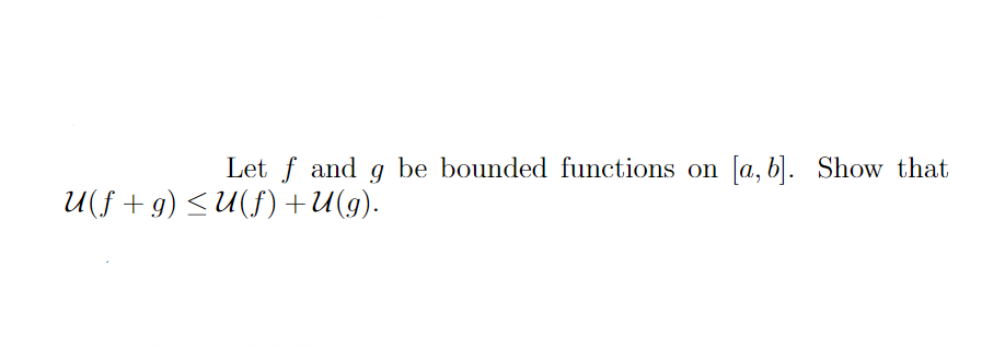 Solved Let F And G Be Bounded Functions On [a B] Show That