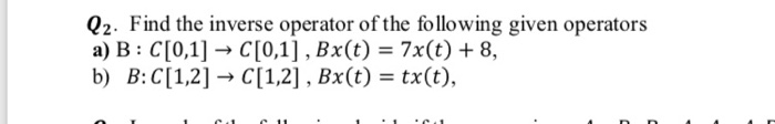 Solved 02. Find the inverse operator of the following given | Chegg.com