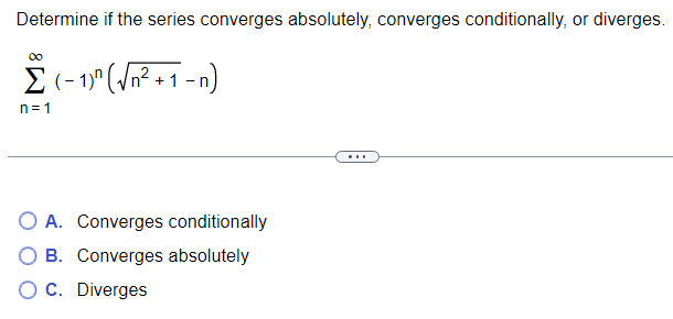Solved Determine if the series converges absolutely, | Chegg.com