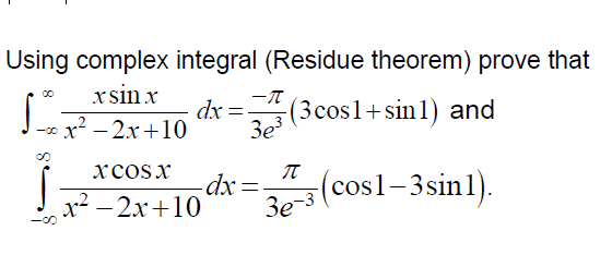 Solved Using complex integral (Residue theorem) prove that x | Chegg.com