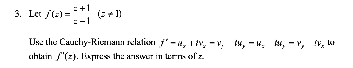 Solved Let f(z)=z−1z+1(z =1) Use the Cauchy-Riemann relation | Chegg.com