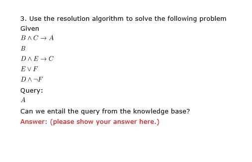 Solved 3. Use the resolution algorithm to solve the | Chegg.com