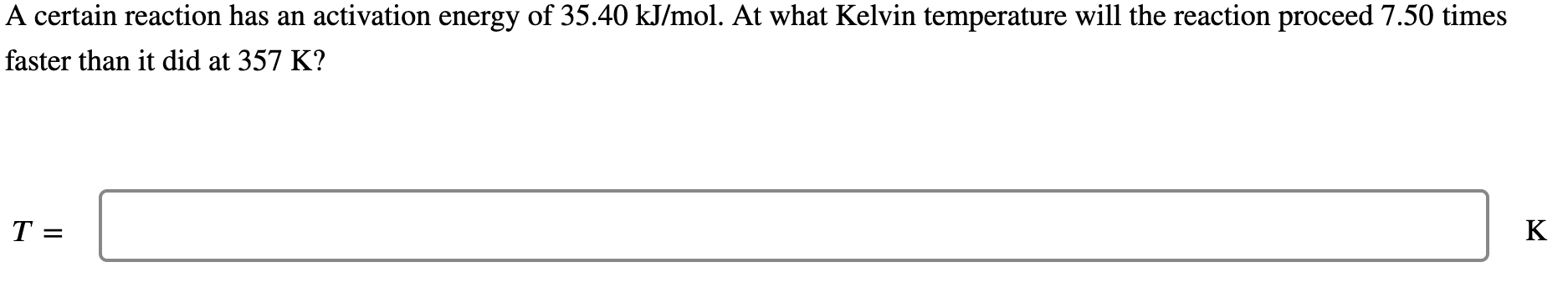 Solved A Certain Reaction Has An Activation Energy Of 35 40