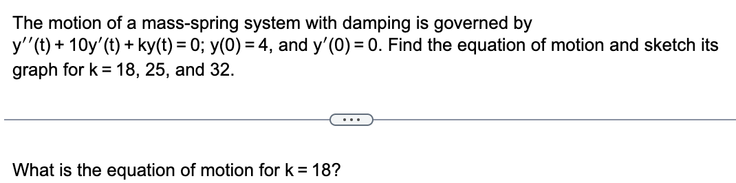 Solved The motion of a mass-spring system with damping is | Chegg.com