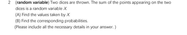 Solved 2 (random variable) Two dices are thrown. The sum of | Chegg.com