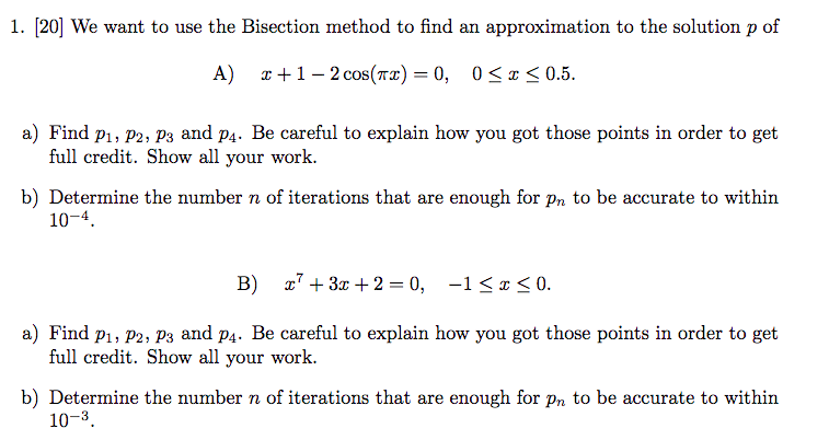 Solved 1. [20] We want to use the Bisection method to find | Chegg.com