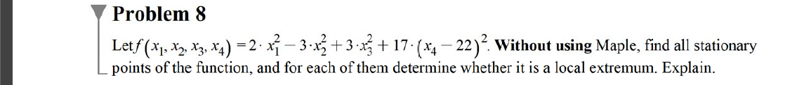 Solved Let f(x1,x2,x3,x4)=2⋅x12−3⋅x22+3⋅x32+17⋅(x4−22)2. | Chegg.com