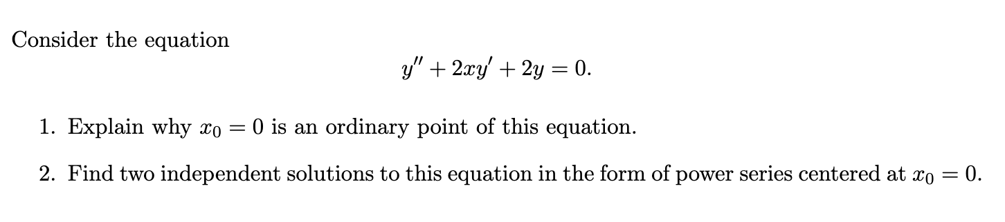 Solved Consider the equation y′′+2xy′+2y=0. 1. Explain why | Chegg.com