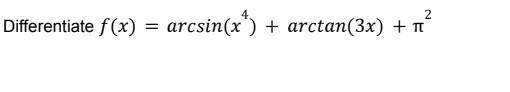 Solved f(x)=arcsin(x4)+arctan(3x)+π2 | Chegg.com
