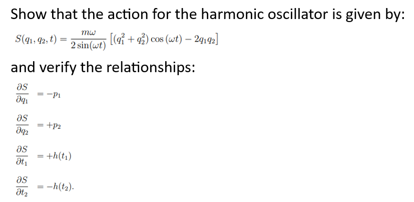 Solved Show that the action for the harmonic oscillator is | Chegg.com