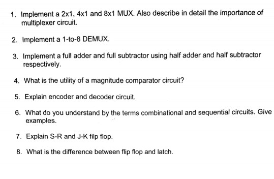 Solved 1. Implement a 2x1, 4x1 and 8x1 MUX. Also describe in | Chegg.com