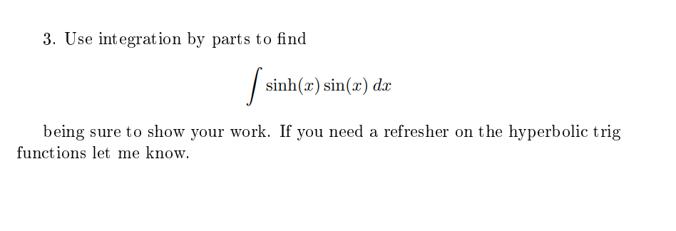 Solved Use integration by parts to find ˆ sinh(x) sin(x) dx | Chegg.com