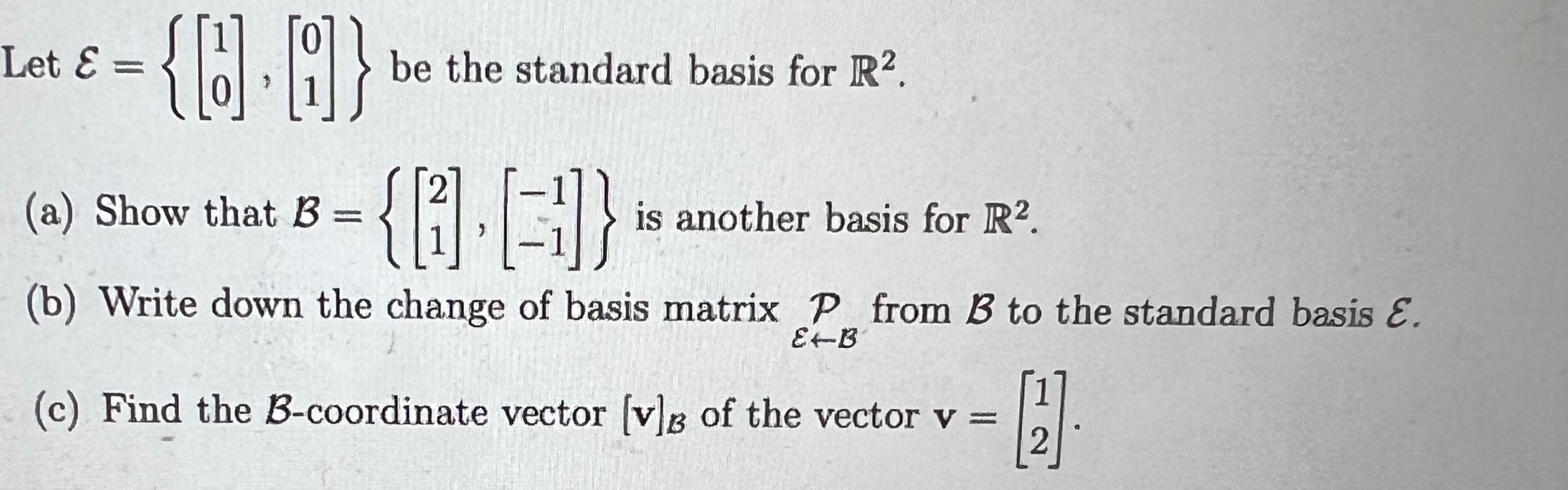 Solved Let E={[10],[01]} be the standard basis for R2. (a) | Chegg.com