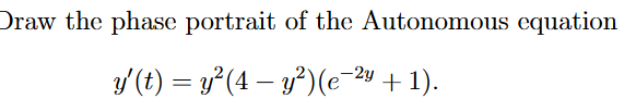 Solved Draw the phase portrait of the Autonomous equation | Chegg.com