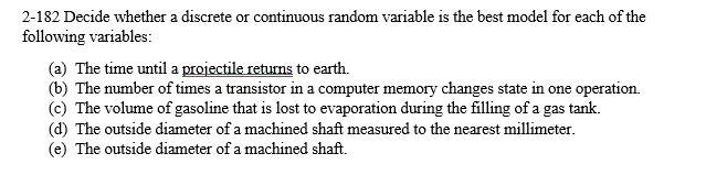 Solved 2-182 Decide whether a discrete or continuous random | Chegg.com