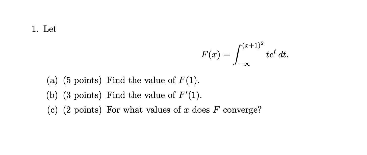Solved 1. Let F(x)=∫−∞(x+1)2tetdt (a) (5 points) Find the | Chegg.com