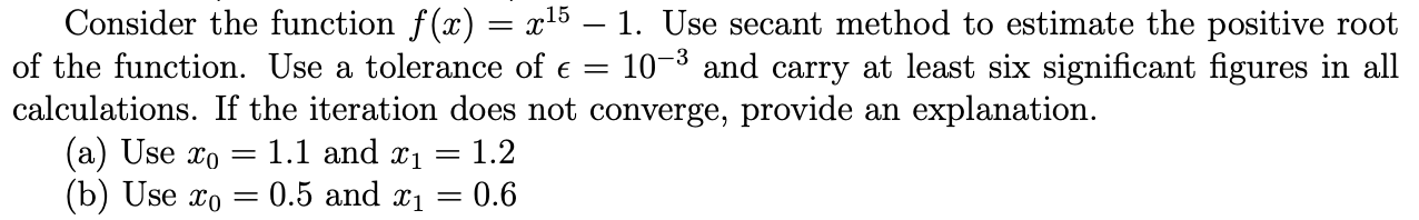 Solved Consider the function f(x) = x15 – 1. Use secant | Chegg.com