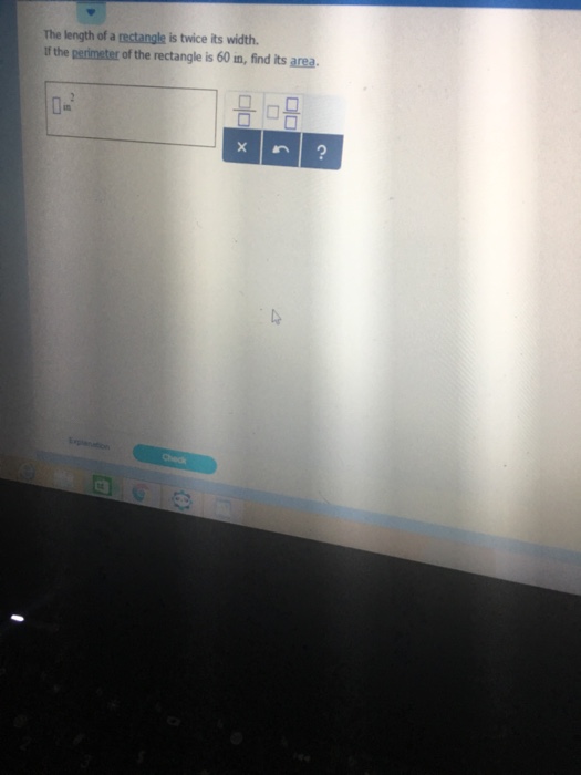 Solved The length of a rectangle is twice its width. If the | Chegg.com