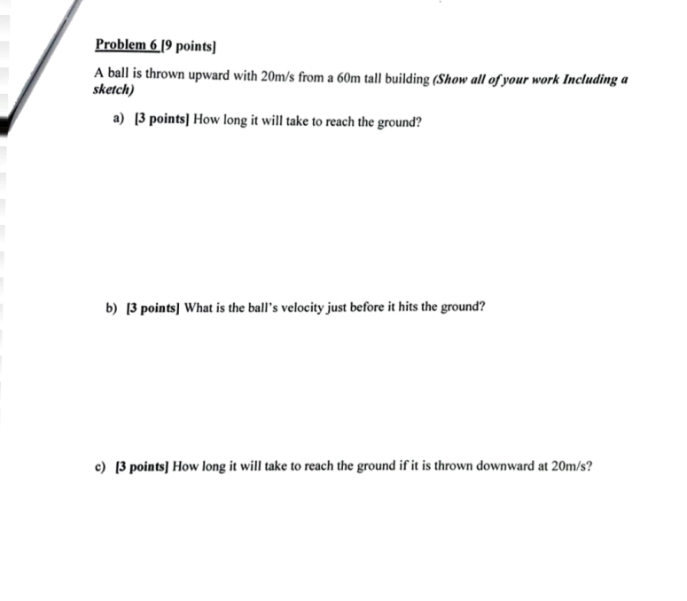 Solved Problem 6 [9 points] A ball is thrown upward with 20 | Chegg.com
