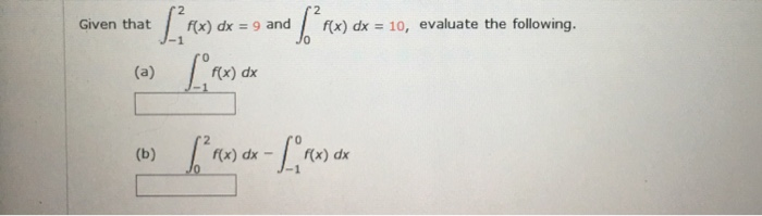 Solved 2 2 Given that f(x) dx 9 andf(x) dx 0 10, evaluate | Chegg.com