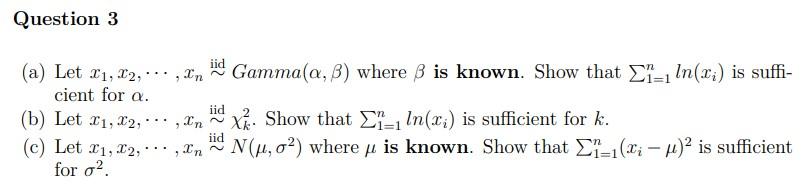 Solved (a) Let x1,x2,⋯,xn∼ iid Gamma(α,β) where β is known. | Chegg.com