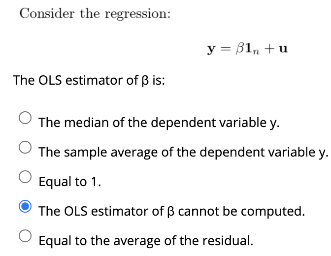 Solved Consider the regression: y = $1n + u The OLS | Chegg.com
