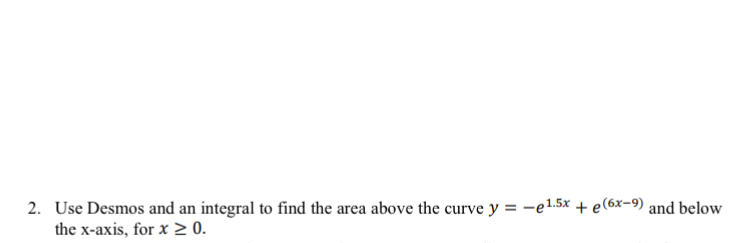 Solved 2. Use Desmos and an integral to find the area above | Chegg.com
