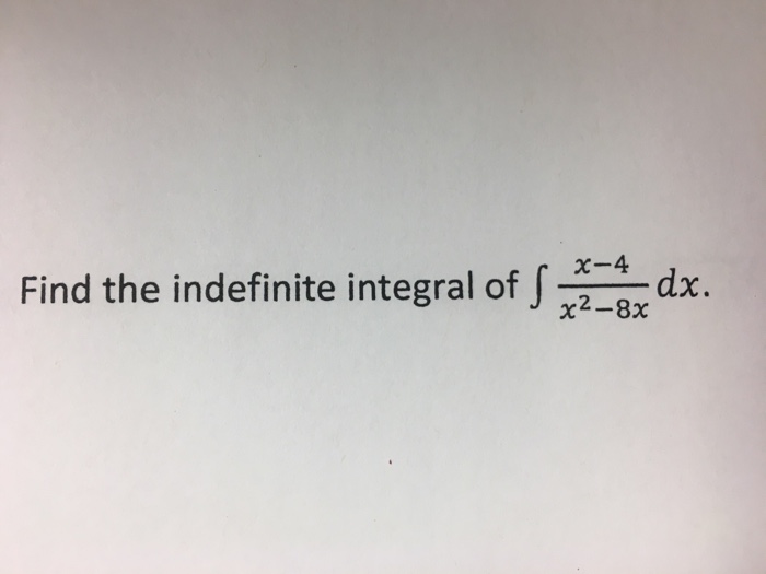 Solved Find the indefinite integral of 2dx x2-8x | Chegg.com