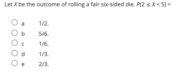 Solved Let X be the outcome of rolling a fair six-sided die. | Chegg.com