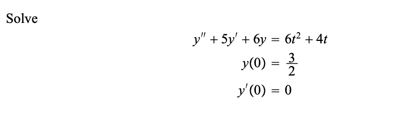 Solved Solve y′′+5y′+6yy(0)y′(0)=6t2+4t=23=0 | Chegg.com