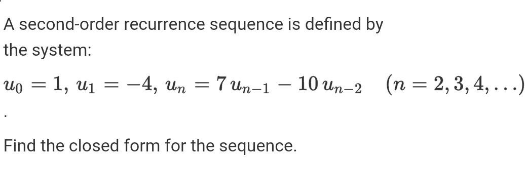 Solved A second-order recurrence sequence is defined by the | Chegg.com