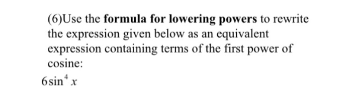 Solved Use the formula for lowering powers to rewrite the | Chegg.com