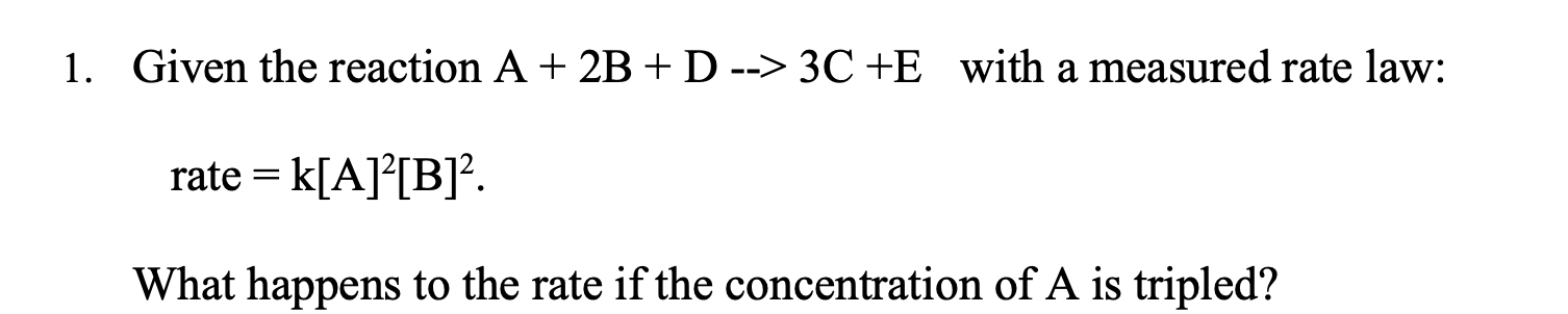 Solved 1. Given the reaction A + 2B + D --> 3C+E with a | Chegg.com