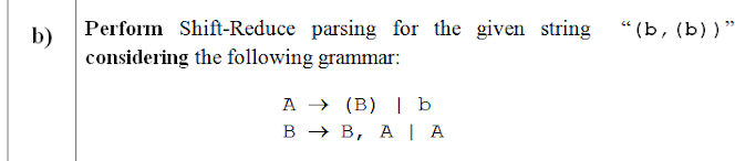 Solved b) Perform Shift-Reduce parsing for the given string | Chegg.com